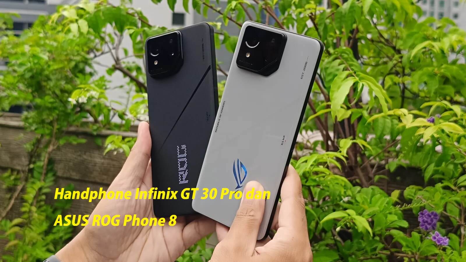 Perbandingan Handphone Infinix GT 30 Pro dan ASUS ROG Phone 8, Mana ...