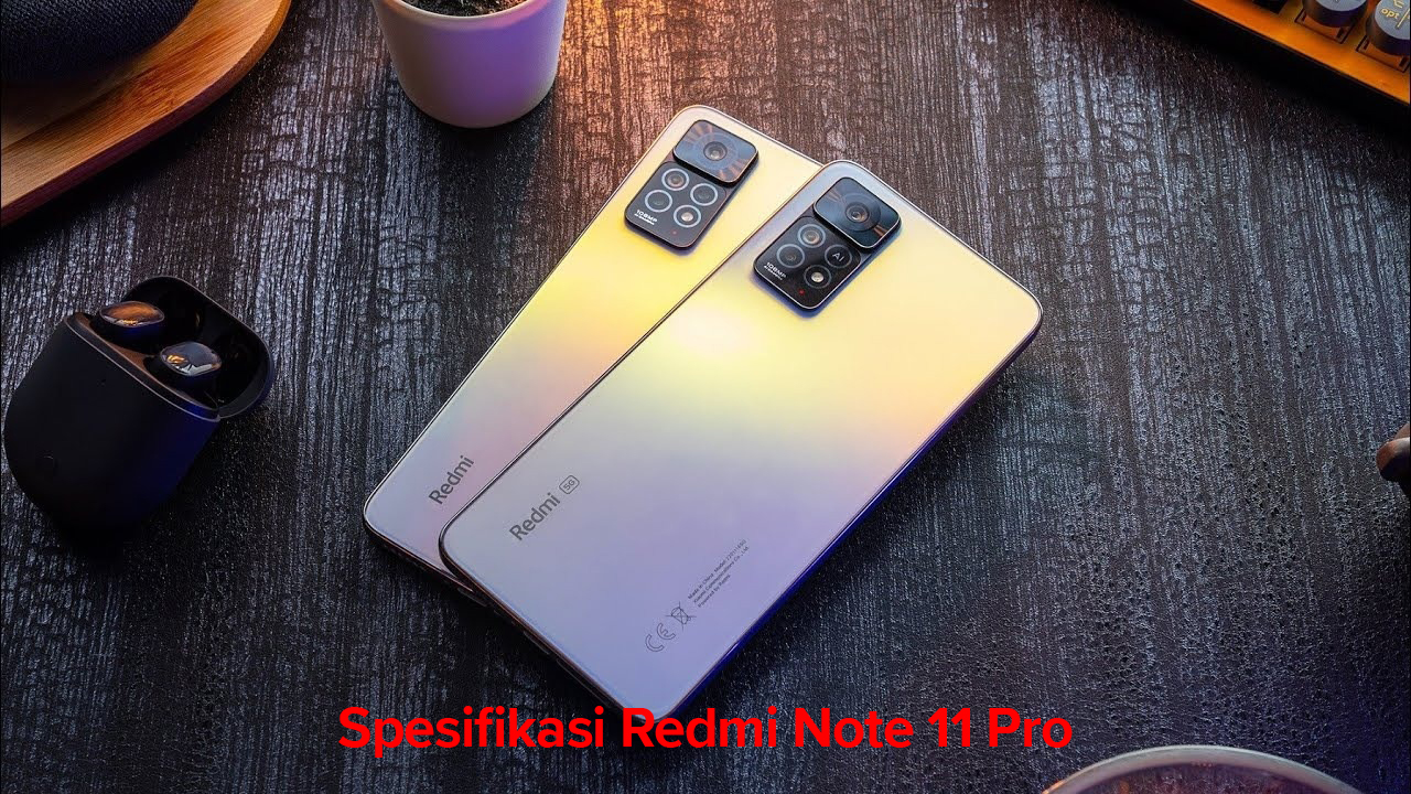 Mengenal Spesifikasi Redmi Note 11 Pro: Handphone Terbaik untuk Semua ...