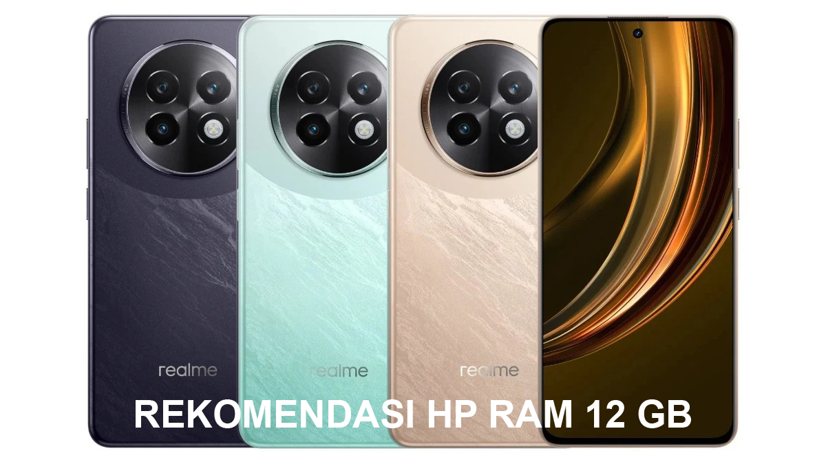 Intip Yuk Rekomendasi HP RAM 12 GB dengan Budget Mulai 3 jutaan Loh ...