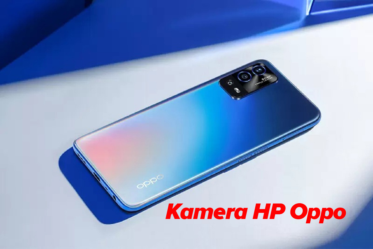 Alasan Kamera HP Oppo Pilihan Terbaik; Perpaduan Teknologi Mutakhir ...
