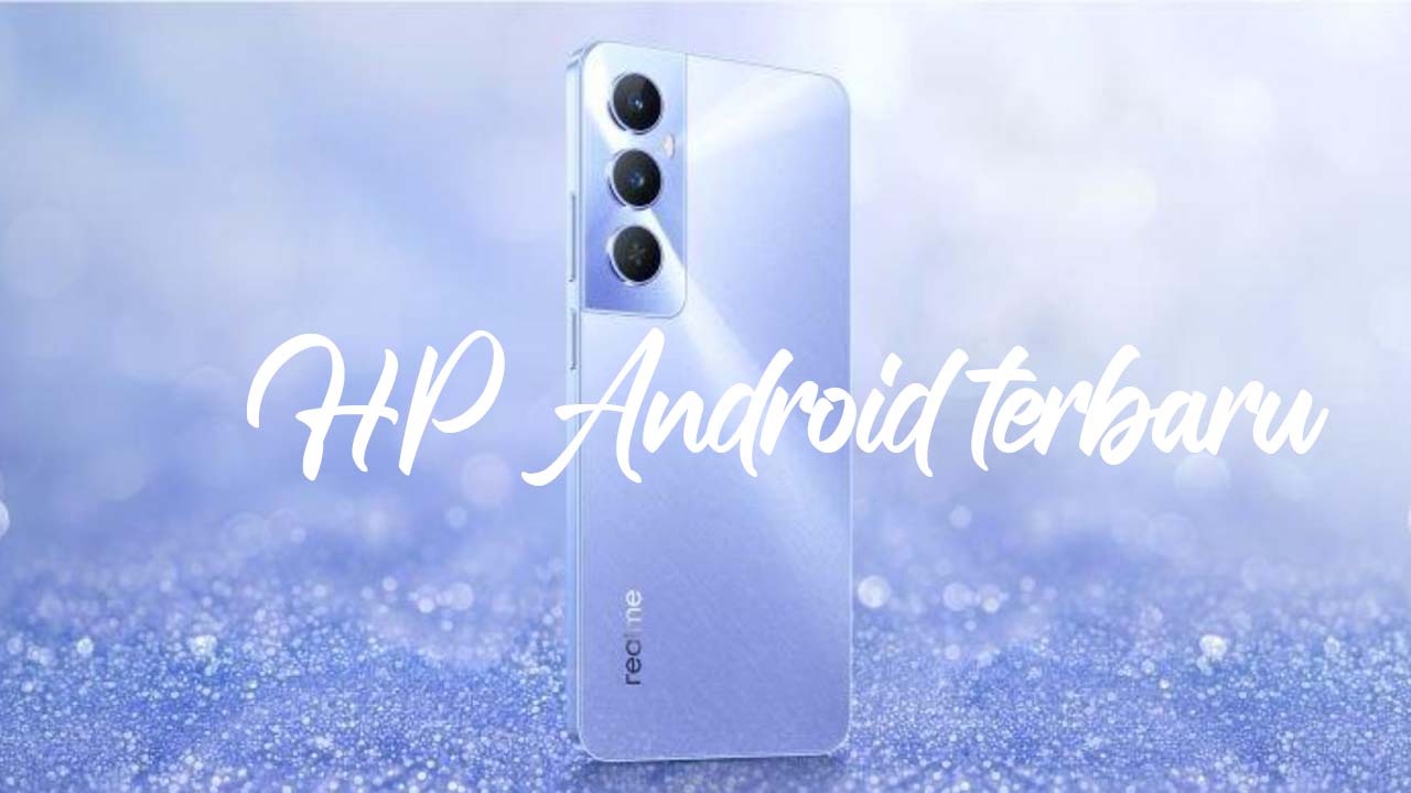 5 Jenis HP Android Terbaru 2025 Direkomendasi, Dijual Mulai Rp 2 Jutaan ...