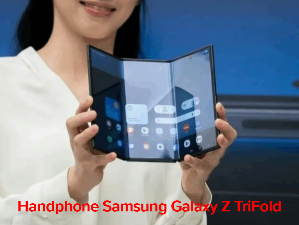 Samsung Galaxy Z TriFold : Smartphone Lipat Berteknologi Canggih ...
