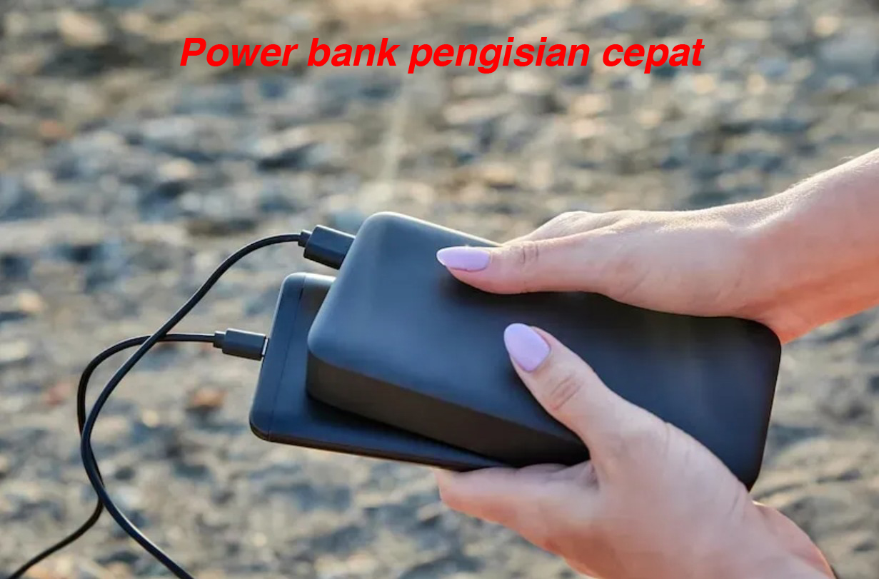 Cari Power Bank dengan Pengisian Super Cepat, Ini Rekomendasi yang ...