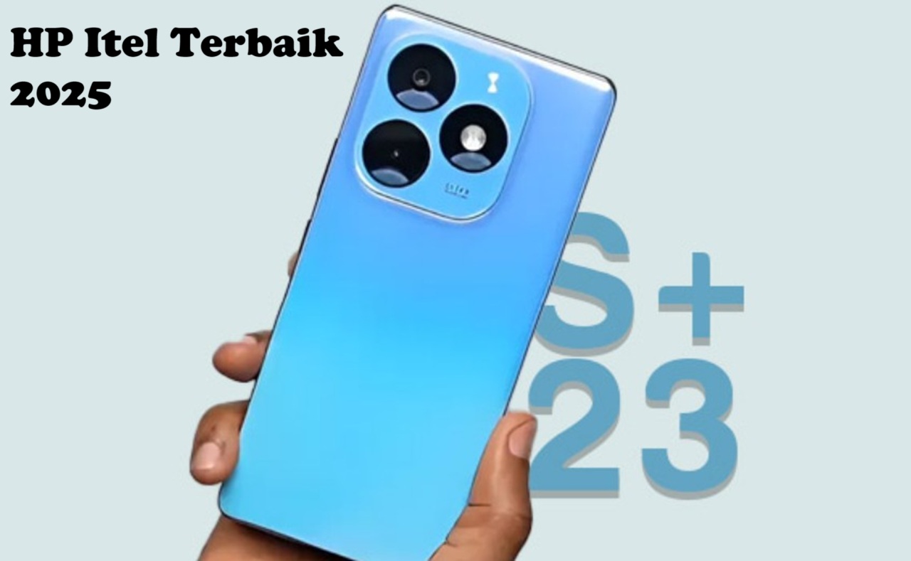 Daftar HP Itel Terbaik 2025 Lengkap dengan Harganya
